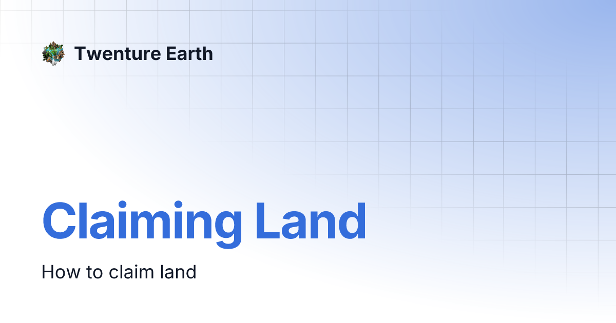 Claiming Land | Twenture Earth
